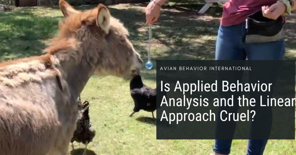 Is Applied Behavior Analysis and the Linear Approach Cruel? - Avian ...